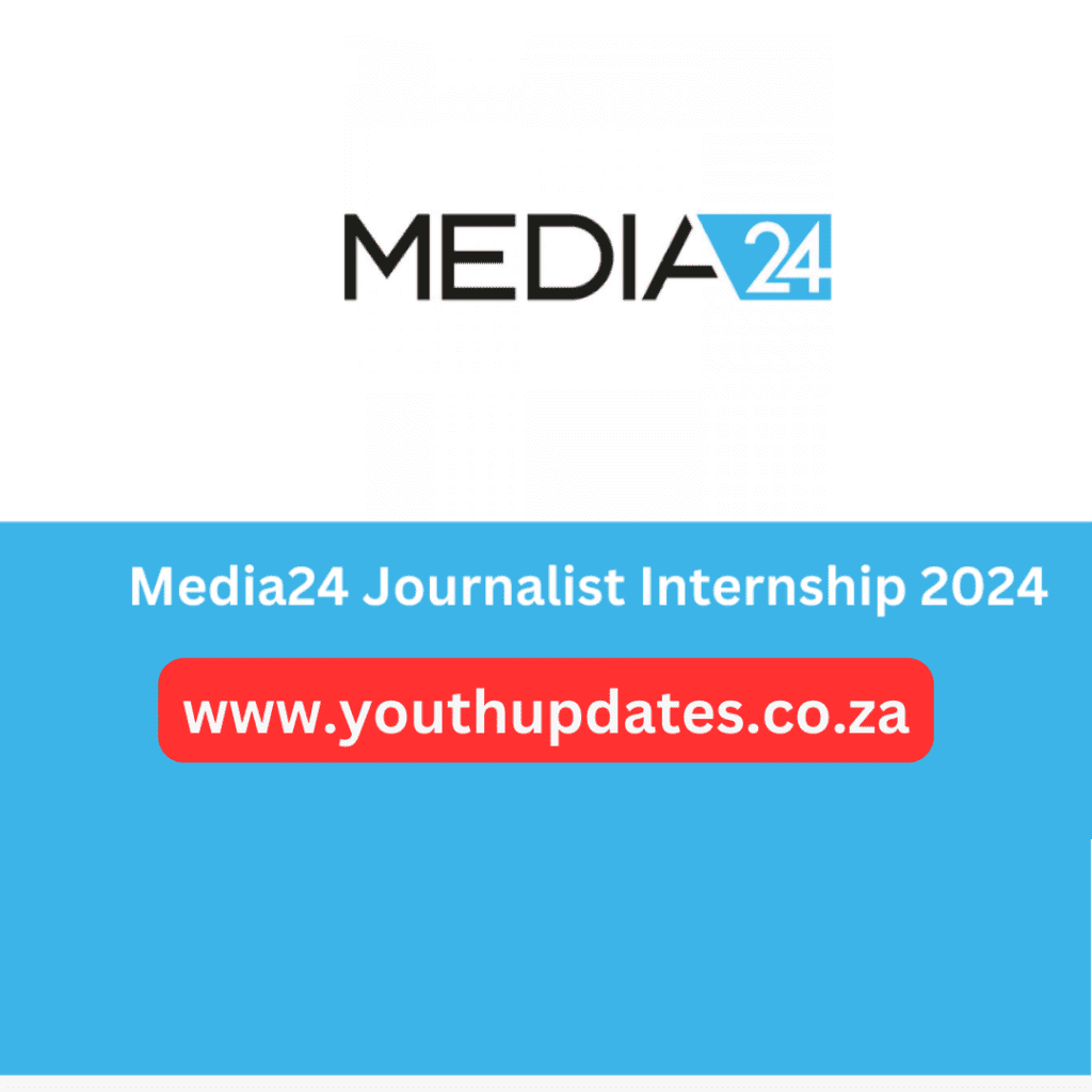 Media24 Journalist Internship 2024/2025 Apply Here - YOUTH UPDATES